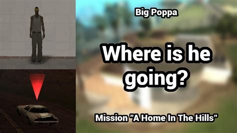 Gta Sa Where Is Going Big Poppa In Mission A Home In The Hills