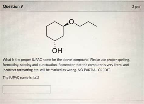 Solved Question9 2 pts он What is the proper IUPAC name for Chegg com