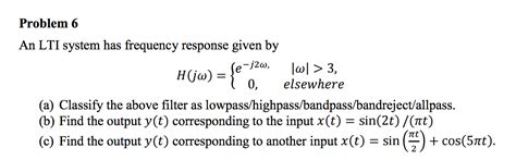 Solved An LTI System Has Frequency Response Given By Chegg Com