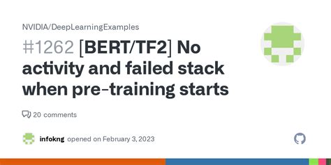 [bert tf2] no activity and failed stack when pre training starts · issue 1262 · nvidia