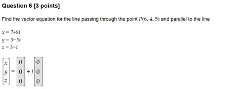Solved Question 6 3 Points Find The Vector Equation For Chegg Com