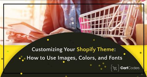 Customizing Your Shopify Theme How To Use Images Colors And Fonts