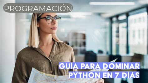 Guía Para Dominar Python En 7 Días Mariana Casella