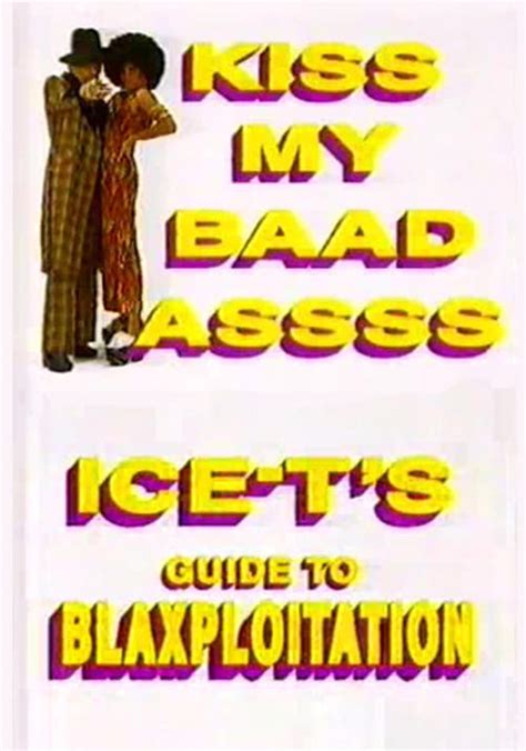 Kiss My Baad Assss Ice Ts Guide To Blaxploitation Streaming