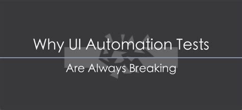 Why Ui Automation Tests Are Always Breaking Longloft Code Writer