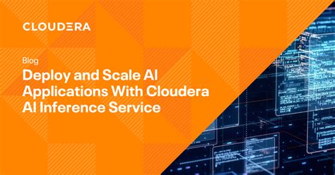 Deploy And Scale Ai Purposes With Cloudera Ai Inference Service