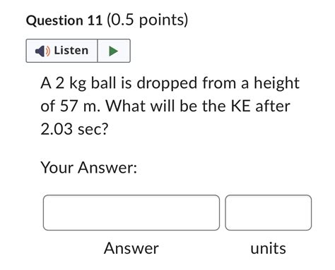 solved question 11 0 5 ﻿points a 2 ﻿kg ball is dropped from