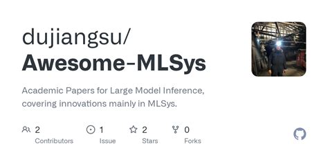 GitHub Dujiangsu Awesome MLSys Academic Papers For Large Model Inference Covering