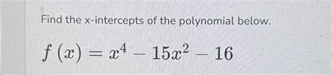 Solved Find The X Intercepts Of The Polynomial Chegg Com