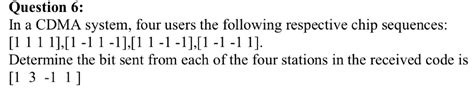 Solved In A Cdma System Four Users The Following Respective