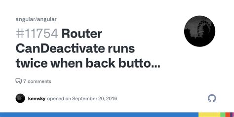 Router Candeactivate Runs Twice When Back Button Is Pressed · Issue 11754 · Angularangular