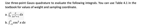solved use three point gauss quadrature to evaluate the