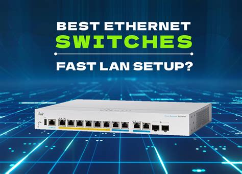 2025 The Best Network Switches For Personal Use Smb And Enterprises