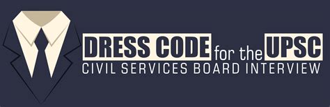 Dress Code For The Upsc Civil Services Board Interview Do S And Don Ts