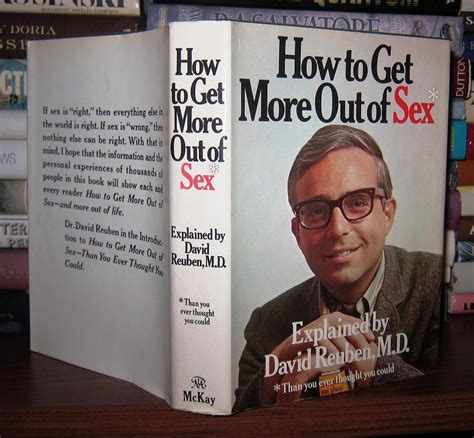 How To Get More Out Of Sex Than You Ever Thought You Could David R Reuben First Edition