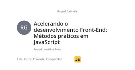 Acelerando o desenvolvimento Front End Métodos práticos em JavaScript