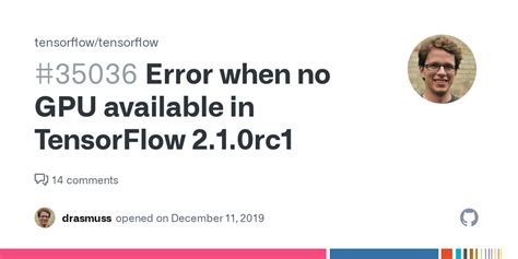 Error When No Gpu Available In Tensorflow 210rc1 · Issue 35036 · Tensorflowtensorflow · Github