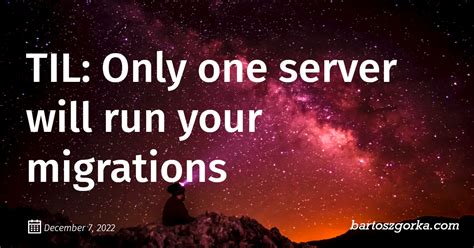 til only one server will run your migrations bartosz górka