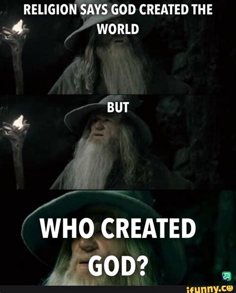 God Creat Ohgodwhy Religion Lies How Gandalf Meme Memes