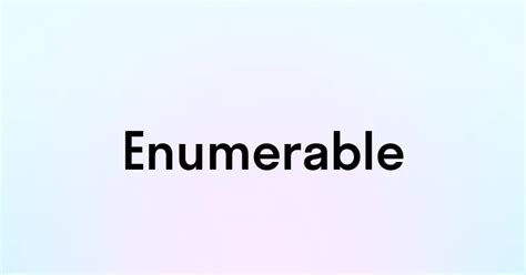 Enumerable — перевод транскрипция произношение и примеры