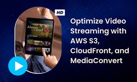 optimize video streaming with aws s3 cloudfront and mediaconvert