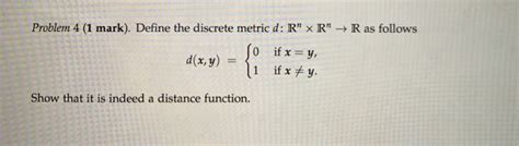 solved problem 4 1 mark define the discrete metric d r
