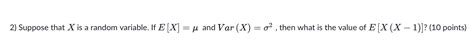Solved 2 Suppose That X Is A Random Variable If E X μ And
