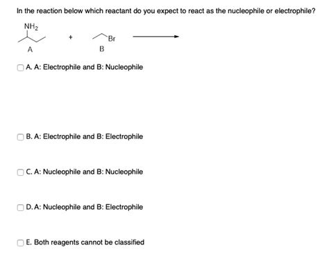 solved in the reaction below which reactant do you expect to react as