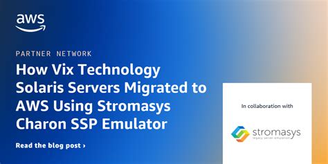 How Vix Technology Solaris Servers Migrated To Aws Using Stromasys Charon Ssp Emulator Aws