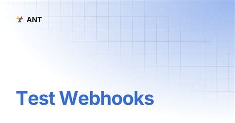 Test Webhooks Ant
