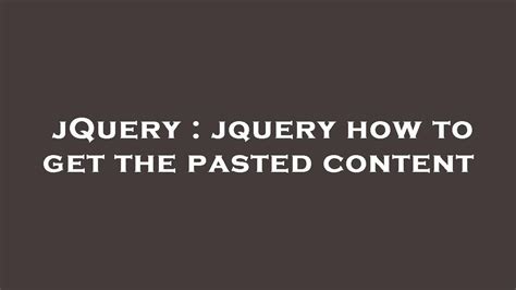 Jquery Jquery How To Get The Pasted Content Youtube