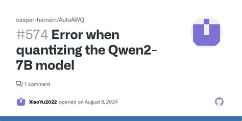 Error When Quantizing The Qwen2 7b Model · Issue 574 · Casper Hansen