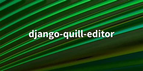 Django Quill Editor 0142 Integrate Quill Editor With Django Project