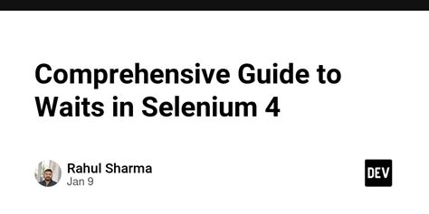 Comprehensive Guide To Waits In Selenium 4 Dev Community