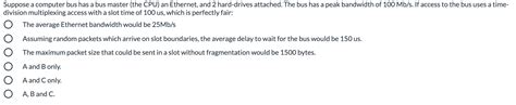 Solved Suppose A Computer Bus Has A Bus Master The CPU An Chegg