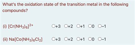 Solved Whats The Oxidation State Of The Transition Metal In