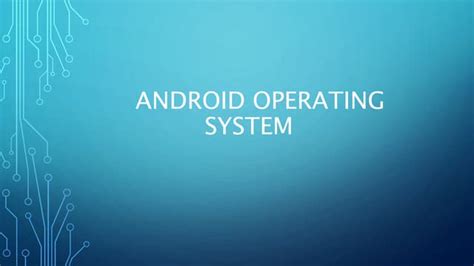Android Operating System Pptx Operating Systems Computer Software