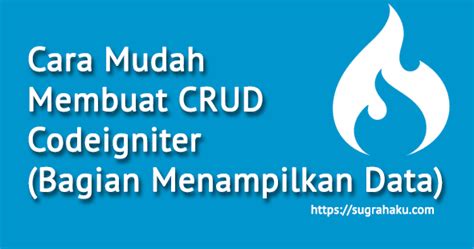 Cara Membuat Crud Codeigniter Menampilkan Data Sugrahaku