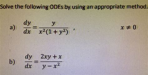 Solved Solve The Following Odes By Using An Appropriate