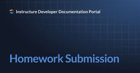 Homework Submission Instructure Developer Documentation Portal