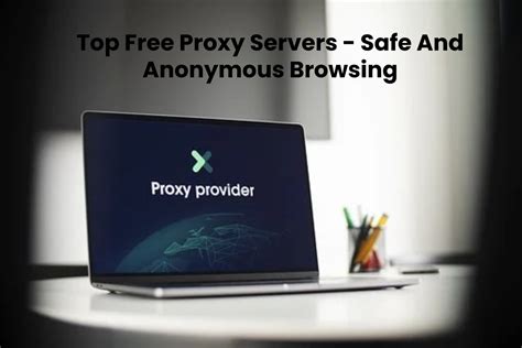 Top Free Proxy Servers Safe And Anonymous Browsing 2020
