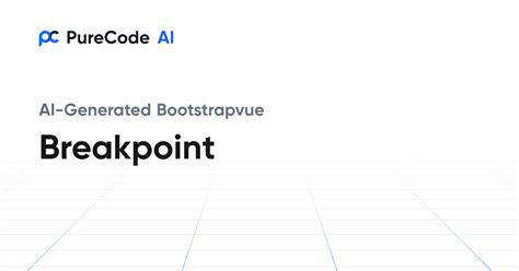Build Great Bootstrapvue Breakpoint Components Faster Using Ai Tools