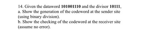 solved 14 given the dataword 101001110 and the divisor