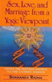 Sex Love And Marriage From A Yogic Viewpoint From The Mating Dance To The Cosmic Dance