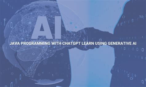 Unleashing The Power Of Ai Java Programming With Chatgpt Fusion Chat