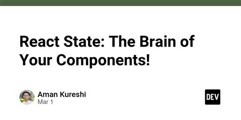 React State The Brain Of Your Components 🧠 Dev Community