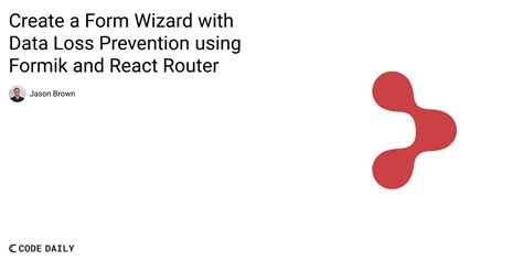 Create A Form Wizard With Data Loss Prevention Using Formik And React Router