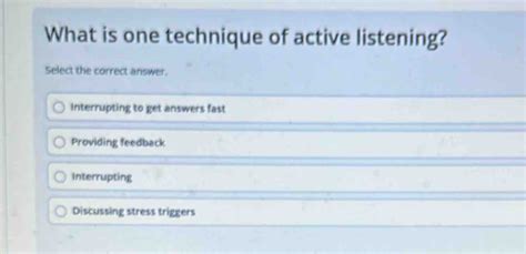Solved What Is One Technique Of Active Listening Select The Correct