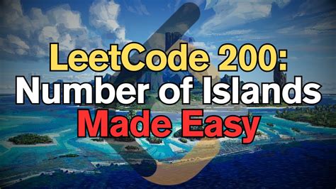 Leetcode 200 Number Of Islands Made Easy For Complete Beginners Python Tutorial Youtube