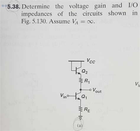 Solved Determine The Voltage Gain And I O Impedances Chegg